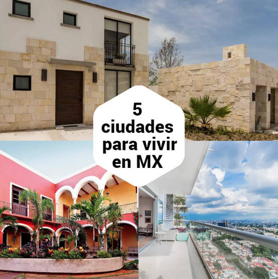 Las 5 mejores ciudades para vivir en México y construir casa propia